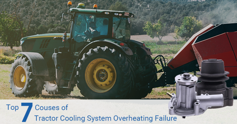 Top 7 Causes of Tractor Cooling System Overheating Failure
