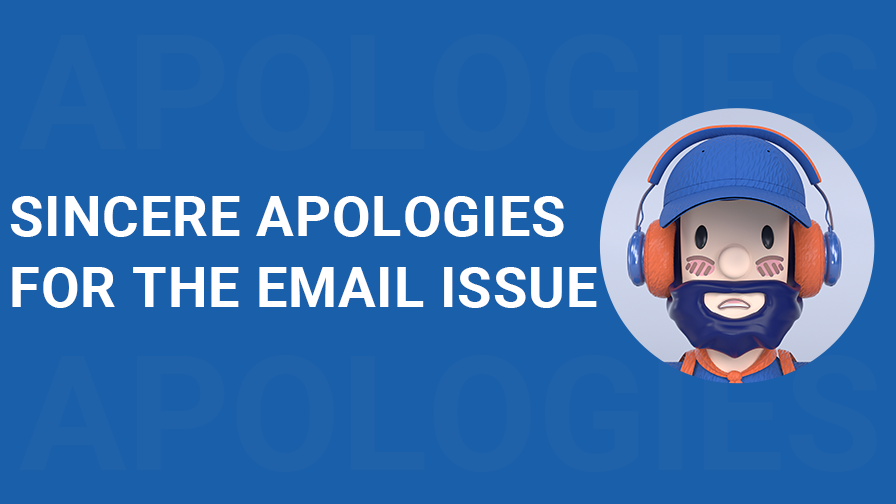 Deepest Apologies for the Email Issue and Our Immediate Action