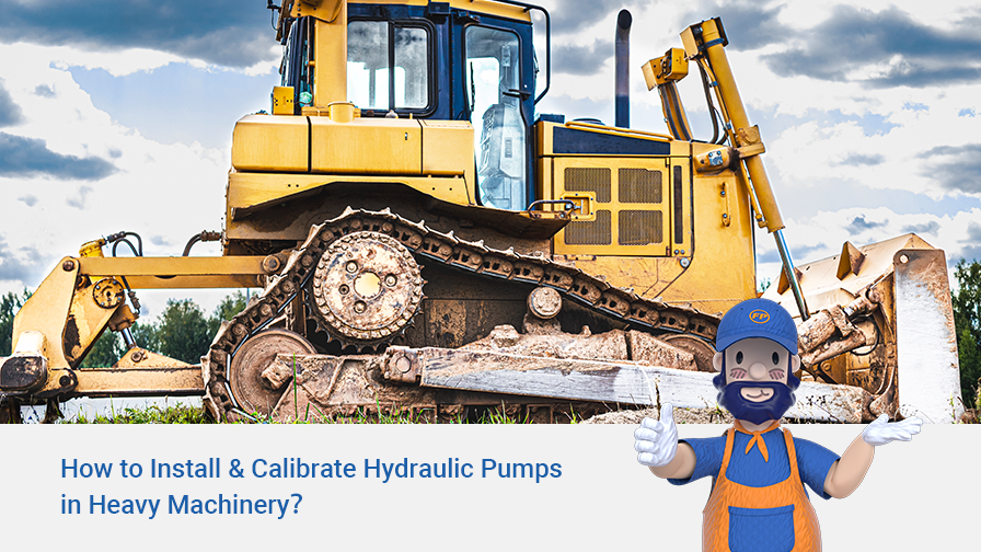 How to Install & Calibrate Hydraulic Pumps in Heavy Machinery?